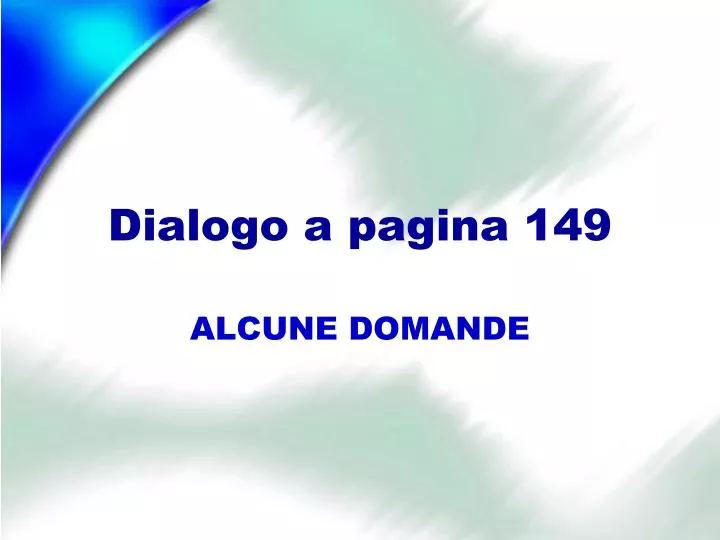 PPT - Dialogo a pagina 149 PowerPoint Presentation, free download - ID ...
