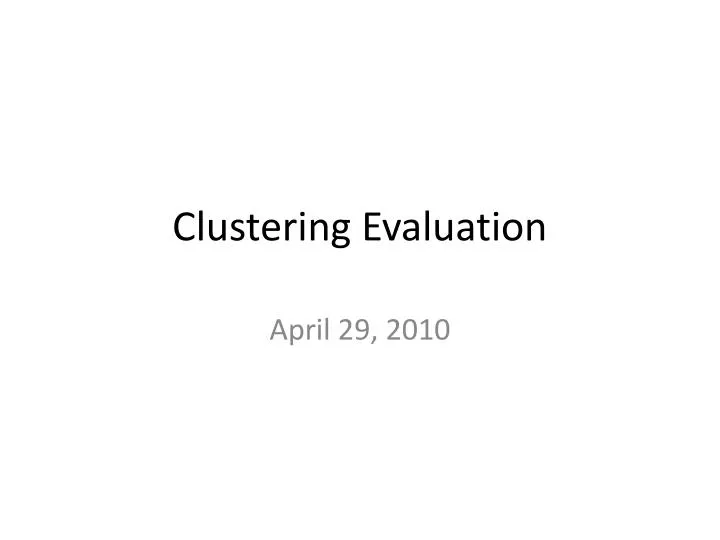 Ppt Clustering Evaluation Powerpoint Presentation Free Download Id
