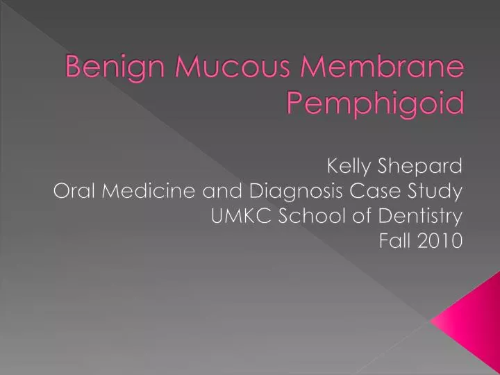 PPT - Benign Mucous Membrane Pemphigoid PowerPoint Presentation, free ...