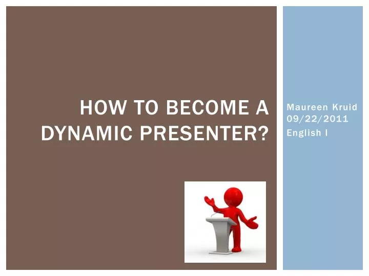 PPT - How to become a dynamic presenter? PowerPoint Presentation, free ...