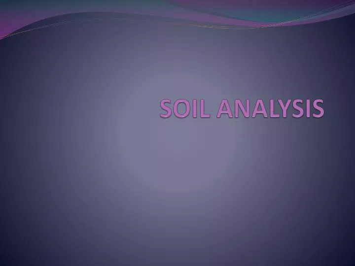 PPT - SOIL ANALYSIS PowerPoint Presentation, free download - ID:1977920