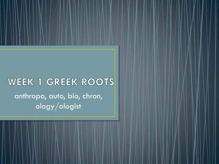 PPT - WEEK 1 GREEK ROOTS PowerPoint Presentation, free download - ID ...