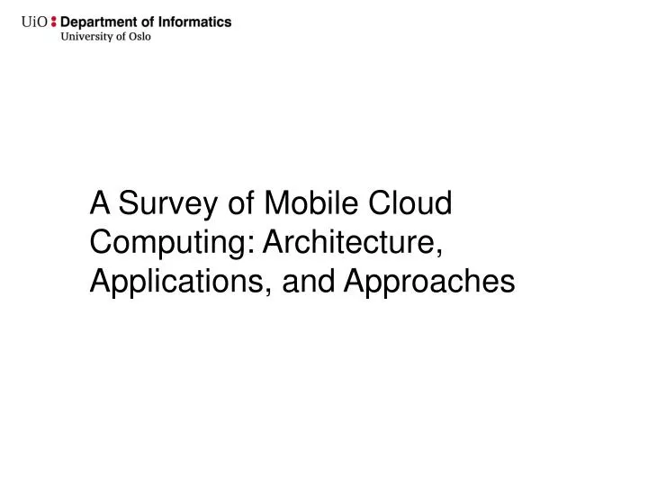 Ppt A Survey Of Mobile Cloud Computing Architecture Applications And Approaches Powerpoint