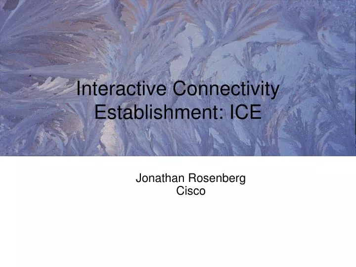 PPT - Interactive Connectivity Establishment: ICE PowerPoint Presentation - ID:1980603