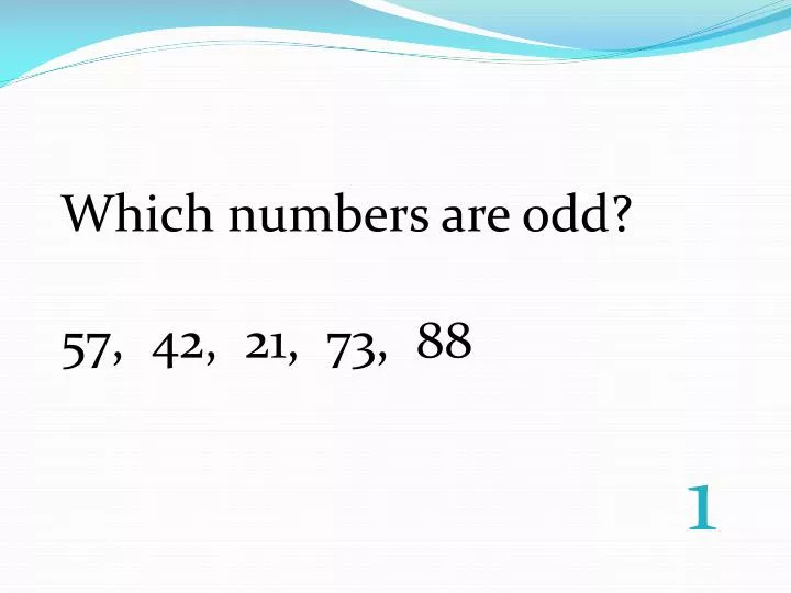 PPT - Which numbers are odd? 57, 42, 21, 73, 88 PowerPoint Presentation ...