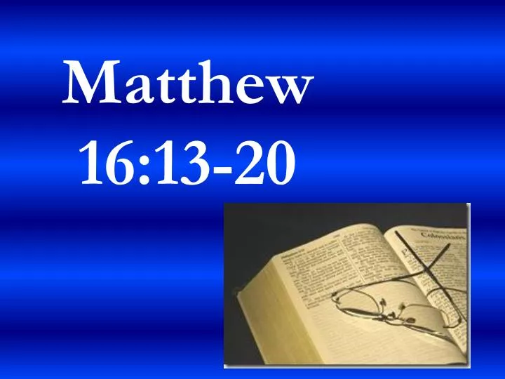 PPT - Matthew 16:13-20 PowerPoint Presentation, free download - ID:1982137