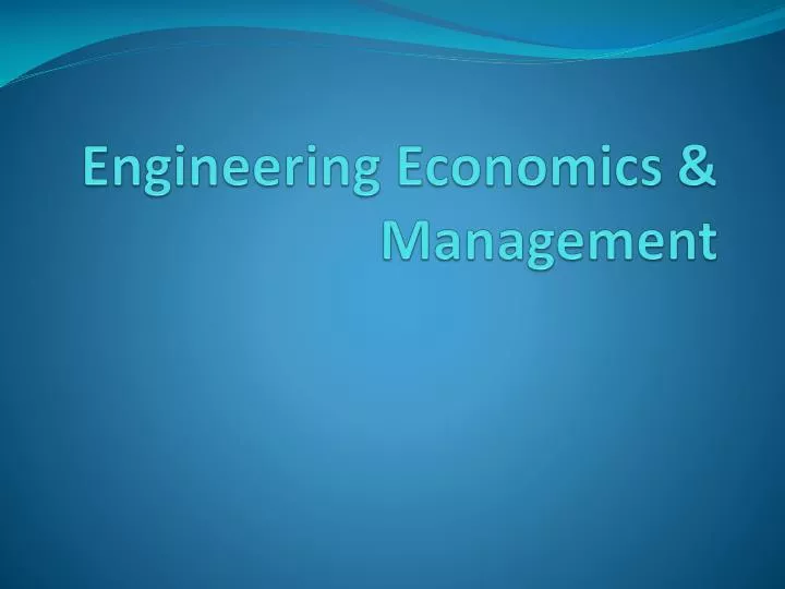 PPT - Engineering Economics & Management PowerPoint Presentation, free ...