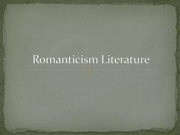 PPT - Romanticism Literature PowerPoint Presentation, free download ...