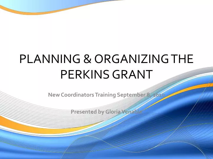 PPT - PLANNING & ORGANIZING THE PERKINS GRANT PowerPoint Presentation ...