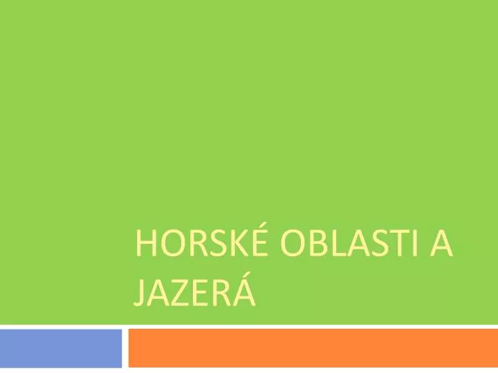 PPT - HORSKÉ OBLASTI A JAZERÁ PowerPoint Presentation, free download ...