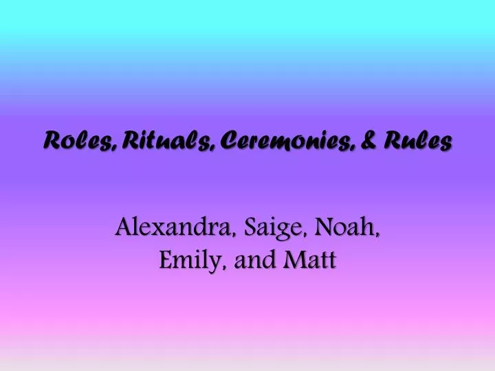 PPT - Roles, Rituals, Ceremonies, & Rules PowerPoint Presentation, free ...