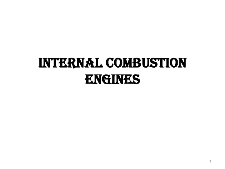 PPT - INTERNAL COMBUSTION ENGINES PowerPoint Presentation, free download - ID:1984205