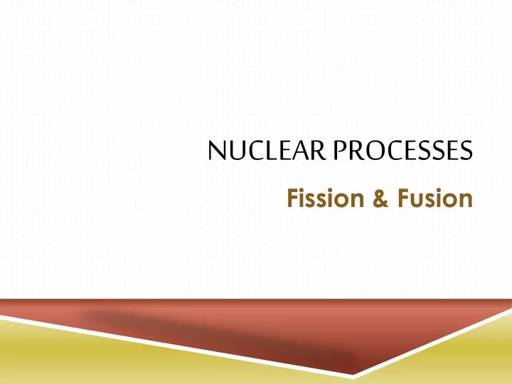 PPT - Nuclear Processes PowerPoint Presentation, free download - ID:1984532