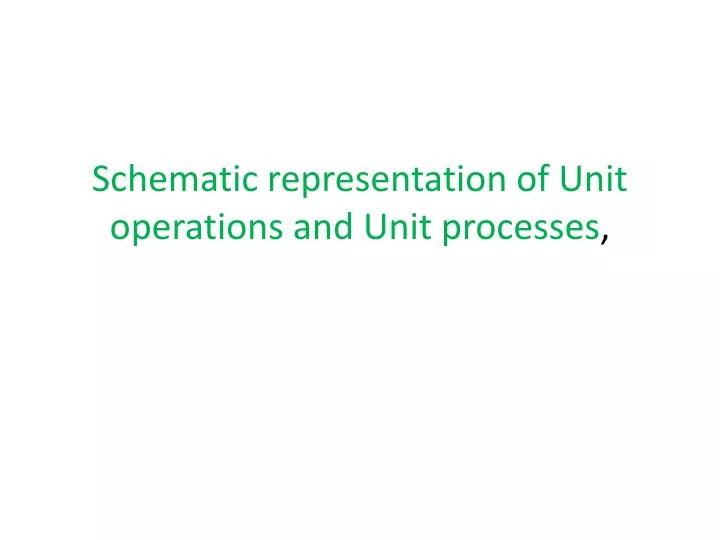 PPT - Schematic representation of Unit operations and Unit processes ... PPT - Schematic representation of Unit operations and Unit processes ...