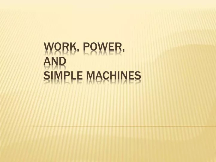PPT - Work, Power, and Simple Machines PowerPoint Presentation, free ...