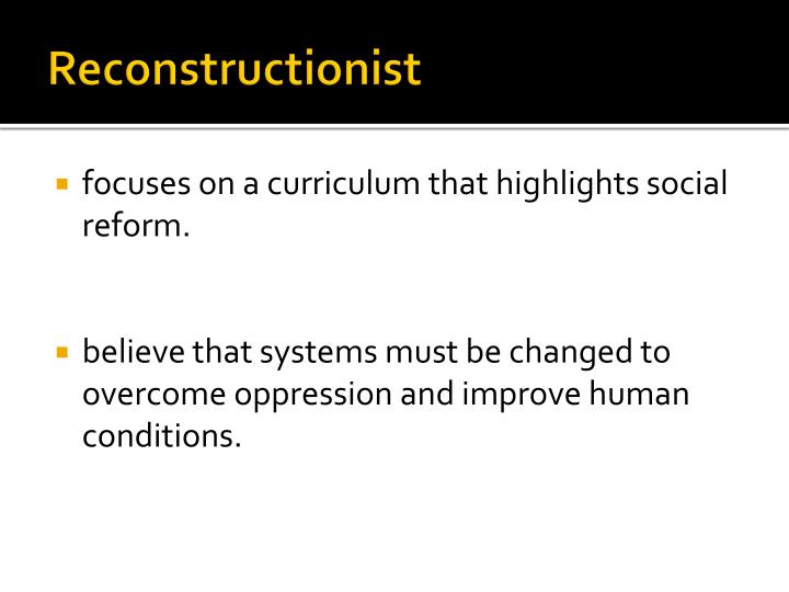 PPT - Theories of Education: Social Reconstructionism PowerPoint ...