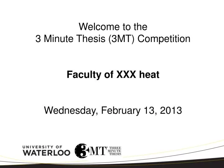 PPT - Welcome to the 3 Minute Thesis (3MT) Competition Faculty of XXX ...