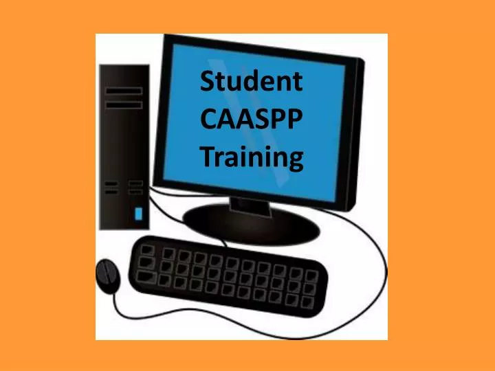 PPT - Student CAASPP Training PowerPoint Presentation, free download ...