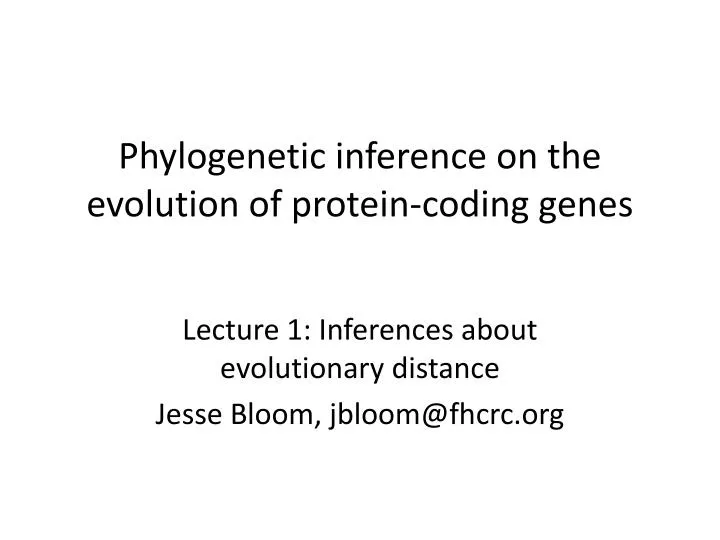 PPT - Phylogenetic inference on the evolution of protein-coding genes ...