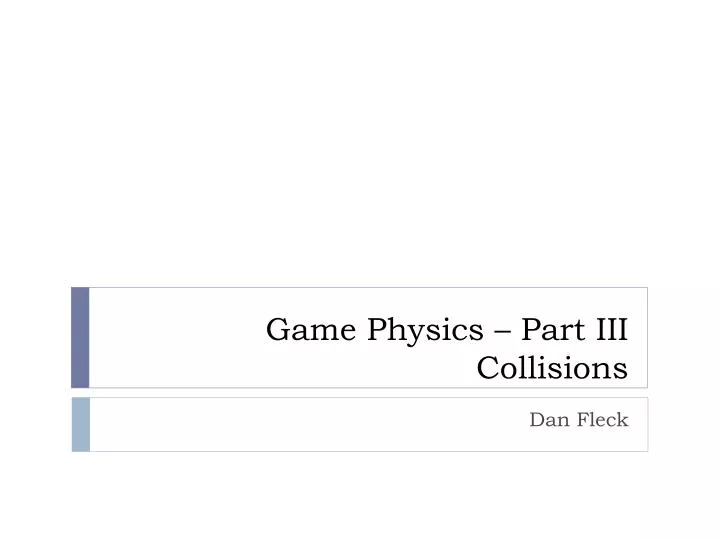 PPT - Game Physics – Part III Collisions PowerPoint Presentation, free ...