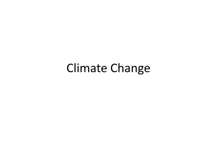 PPT - Climate Change PowerPoint Presentation, free download - ID:1989073