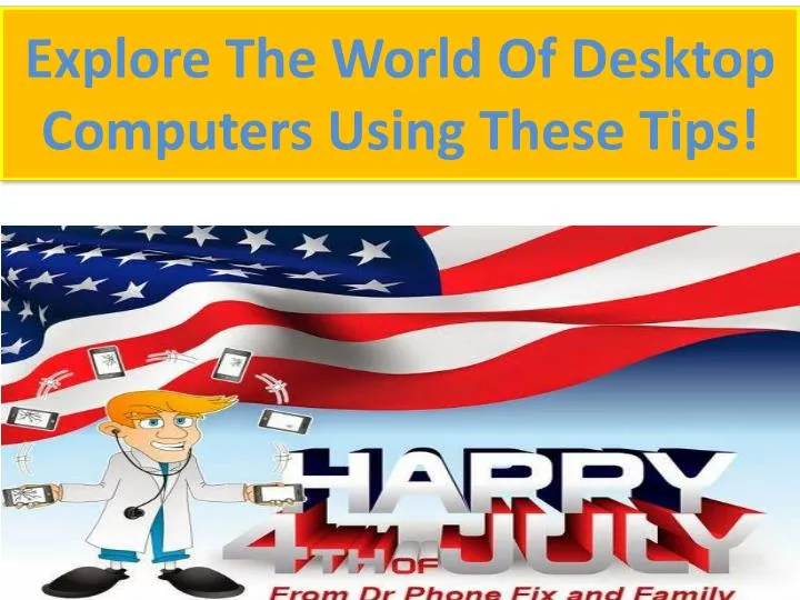 PPT - Explore The World Of Desktop Computers Using These Tips ...