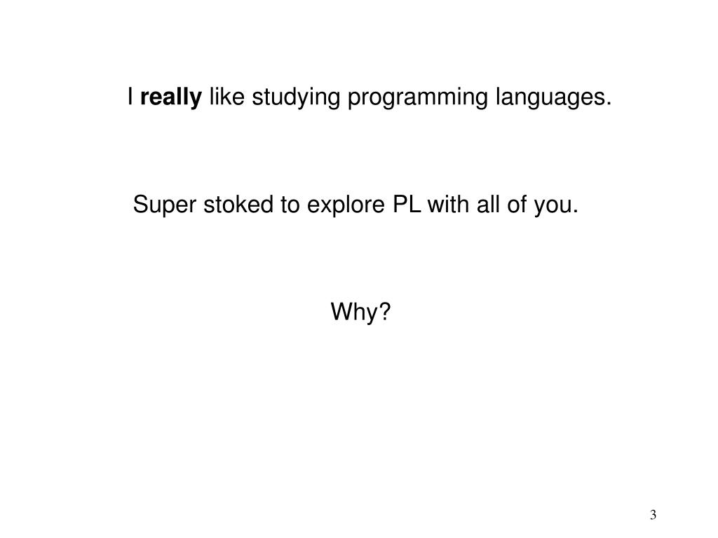 PPT - CSE 341 : Programming Languages Lecture 1 Hello World! Welcome to ... PPT - CSE 341 : Programming Languages Lecture 1 Hello World! Welcome to ...