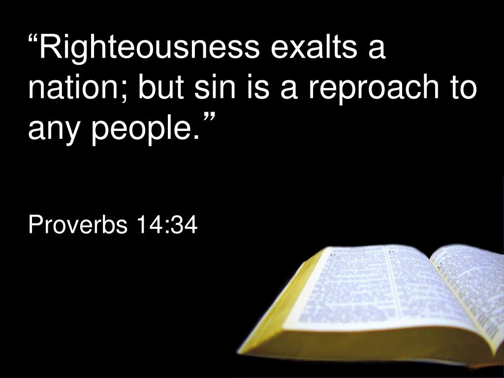 PPT - “Righteousness exalts a nation; but sin is a reproach to any ... PPT - “Righteousness exalts a nation; but sin is a reproach to any ...