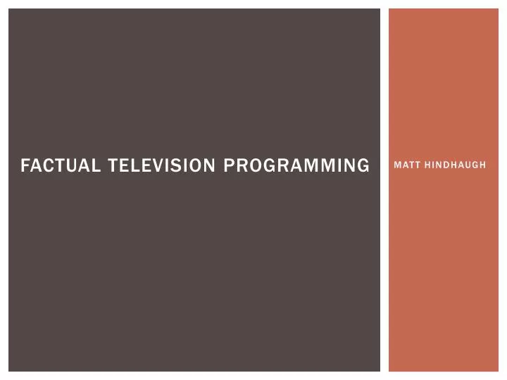 PPT - Factual television programming PowerPoint Presentation, free download - ID:1989774