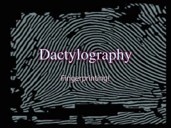 PPT - Dactylography PowerPoint Presentation, free download - ID:1990710