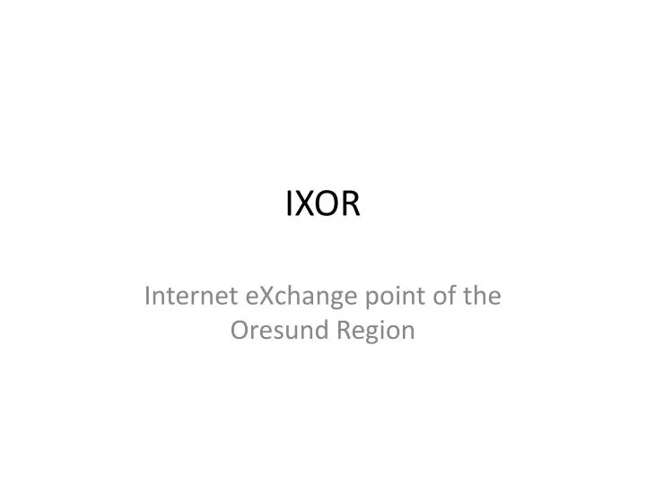 PPT - IXOR PowerPoint Presentation, free download - ID:1990954