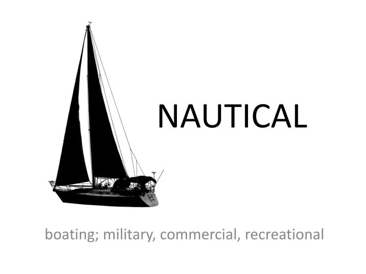 PPT - NAUTICAL PowerPoint Presentation, free download - ID:1991239