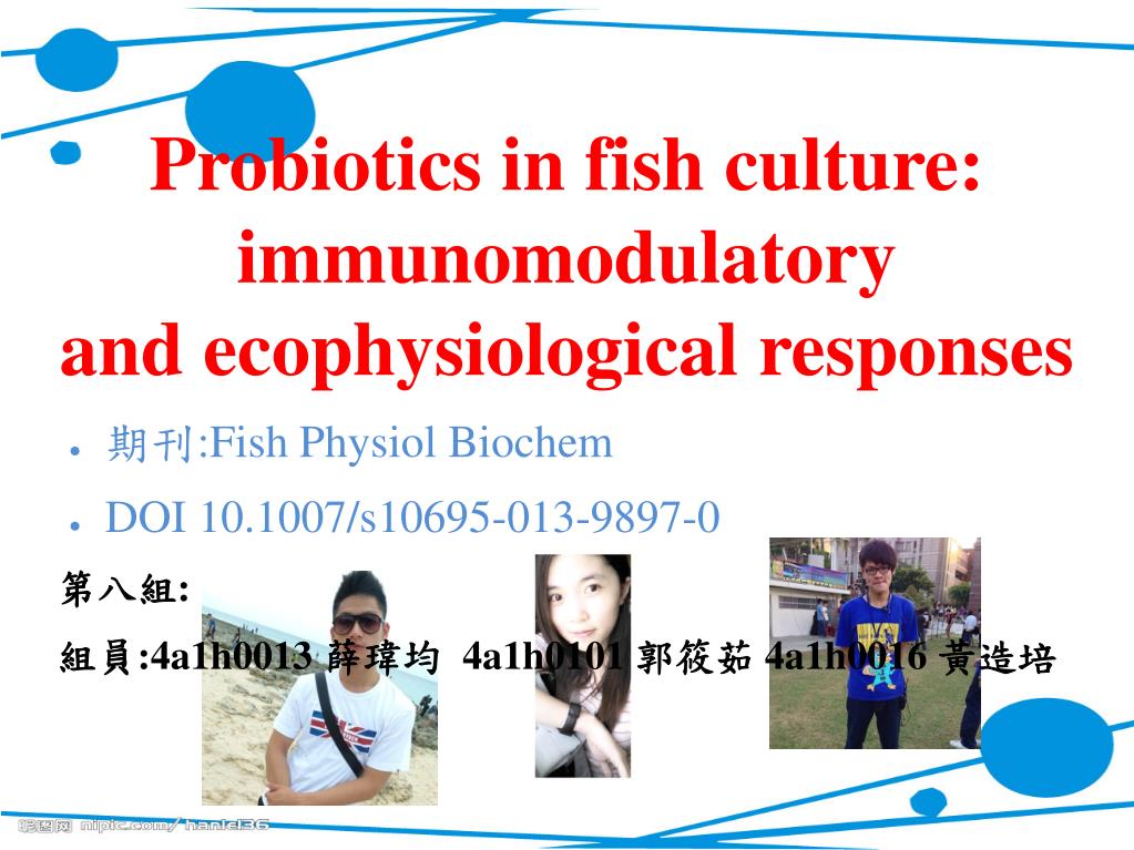 PPT - Probiotics in fish culture: immunomodulatory and ecophysiological ...