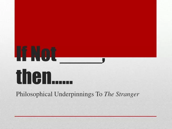 PPT - If Not ____, then…… PowerPoint Presentation, free download - ID ...