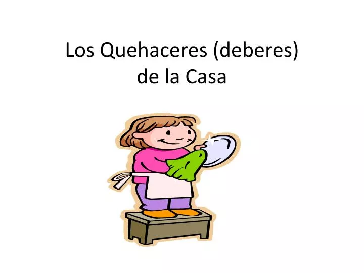 PPT - Los Quehaceres (deberes) de la Casa PowerPoint Presentation, free ...