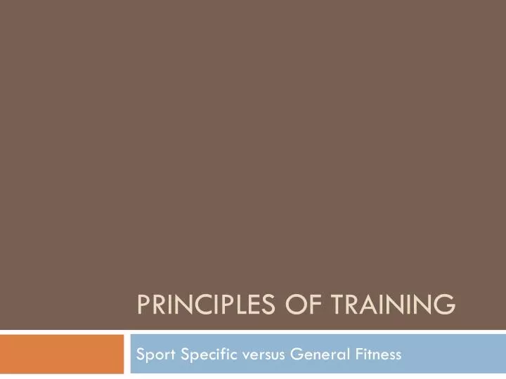 PPT - Principles of Training PowerPoint Presentation, free download ...