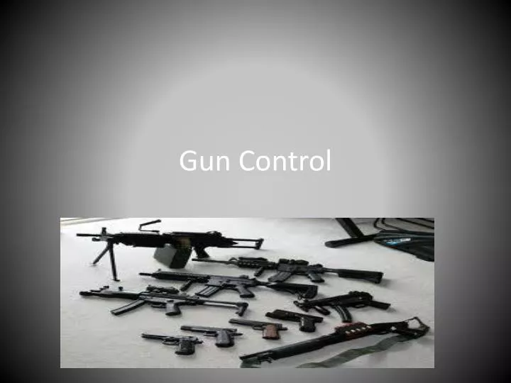 PPT - Gun Control PowerPoint Presentation, free download - ID:1993920