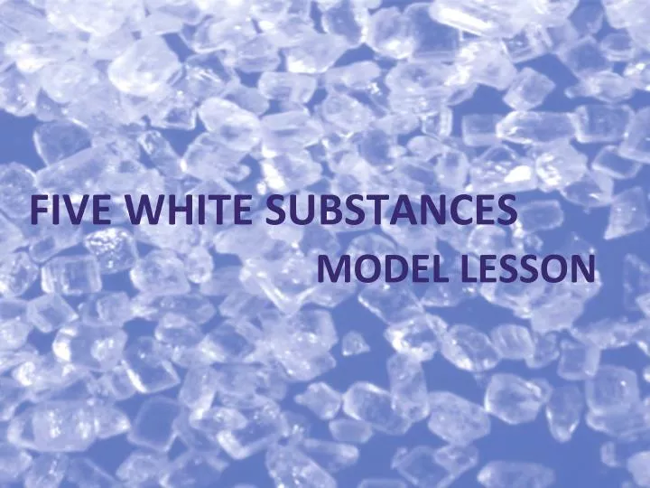 PPT - FIVE WHITE SUBSTANCES PowerPoint Presentation, free download - ID ...