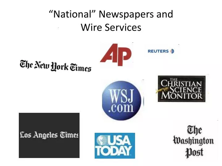 PPT - “National” Newspapers and Wire Services PowerPoint Presentation ...