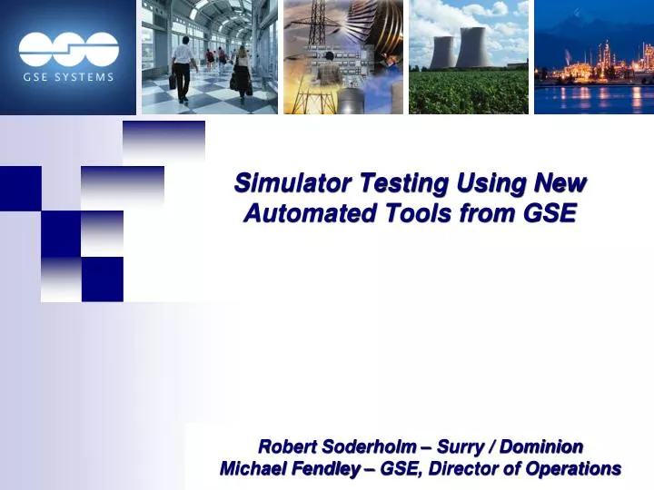 PPT - Simulator Testing Using New Automated Tools from GSE PowerPoint ...