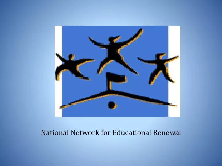 PPT - National Network for Educational Renewal PowerPoint Presentation ...