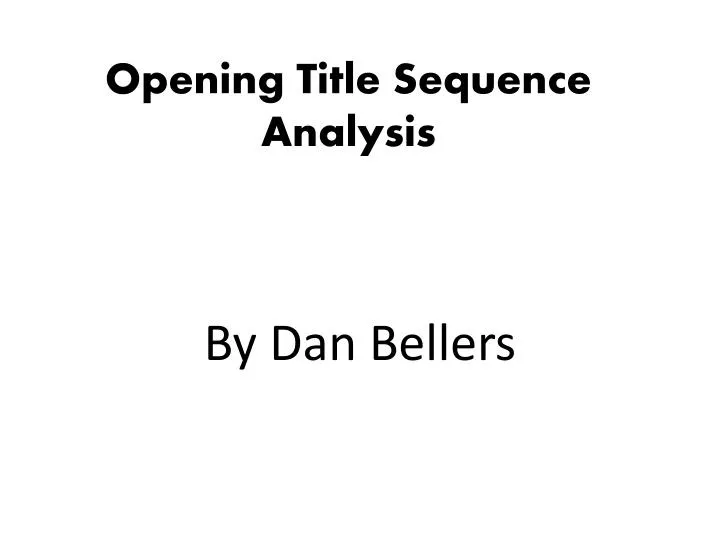 PPT - Opening Title Sequence Analysis PowerPoint Presentation, free download - ID:1995573