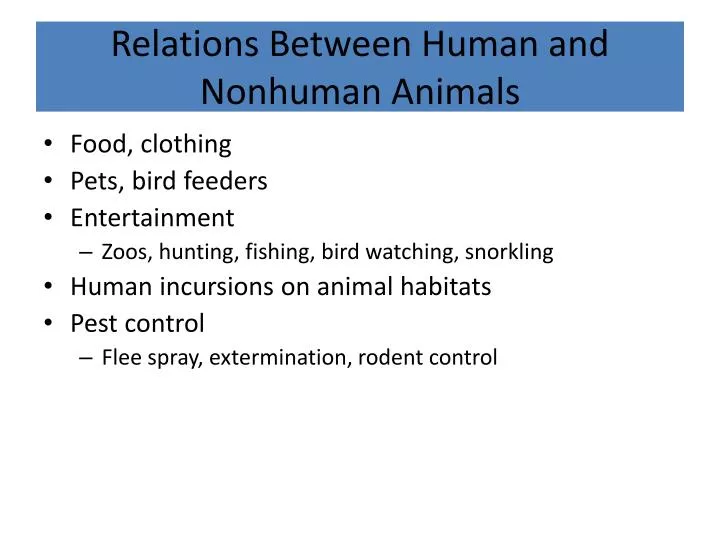 PPT - Relations Between Human and Nonhuman Animals PowerPoint ...