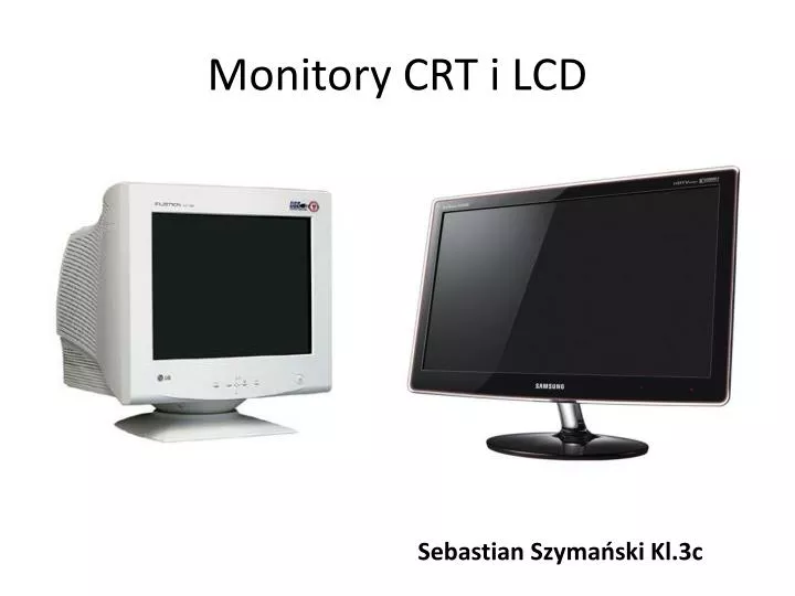 PPT - Monitory CRT i LCD PowerPoint Presentation, free download - ID ...