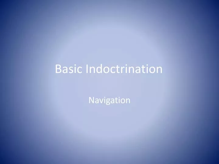 PPT - Basic Indoctrination PowerPoint Presentation, free download - ID ...