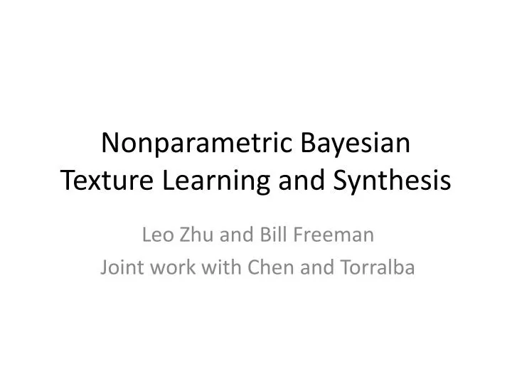 PPT - Nonparametric Bayesian Texture Learning and Synthesis PowerPoint ... PPT - Nonparametric Bayesian Texture Learning and Synthesis PowerPoint ...