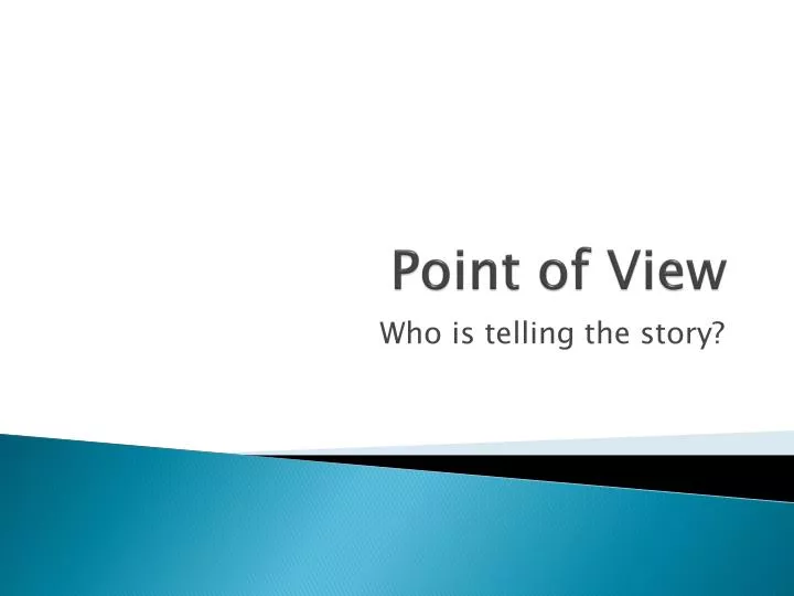 PPT - Point of View PowerPoint Presentation, free download - ID:1998055