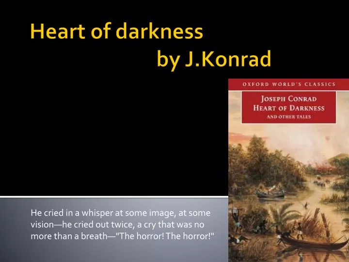 PPT - Heart of darkness by J.Konrad PowerPoint Presentation, free ...