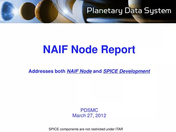 PPT - NAIF Node Report Addresses both NAIF Node and SPICE Development ...