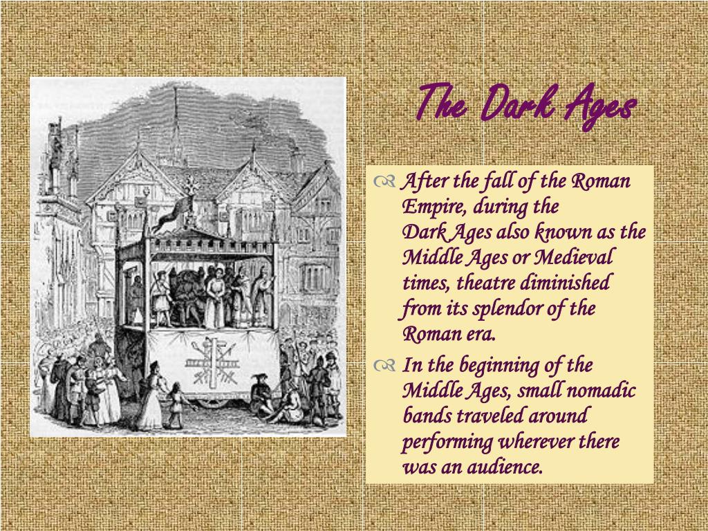 PPT - The Medieval Theatre Dark Ages 800 A.D. – 1400 A.D. PowerPoint ...